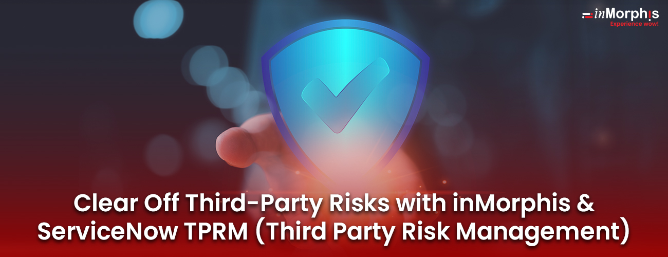 How ServiceNow TPRM Enhances Third-Party Risk Visibility?