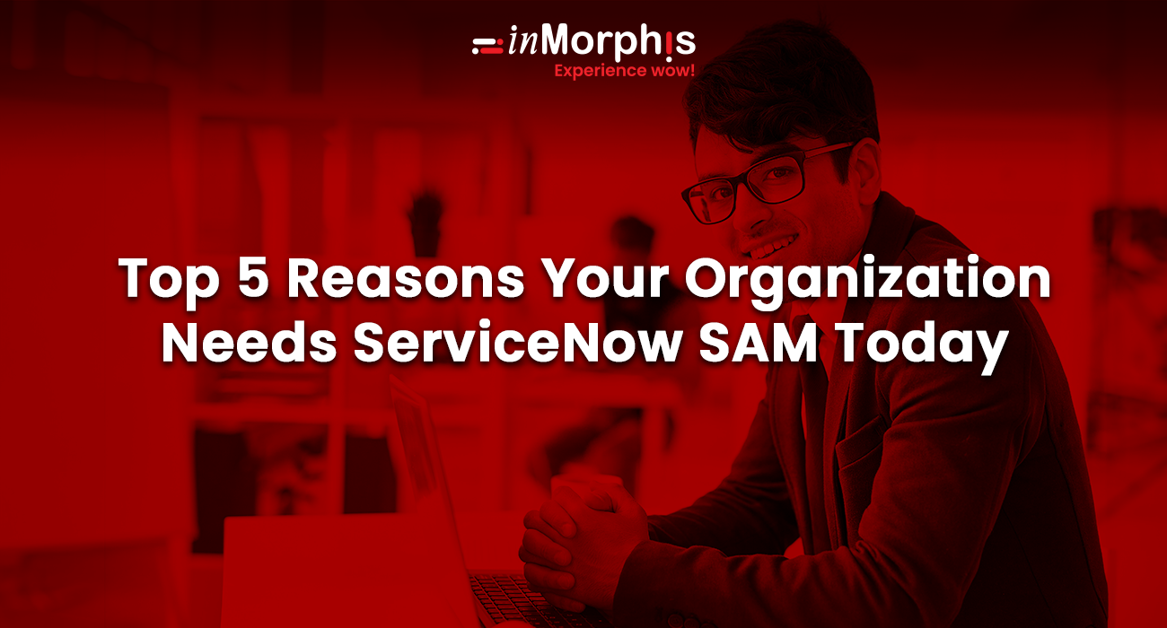 Discover the Power of ServiceNow SAM for Your Organization
