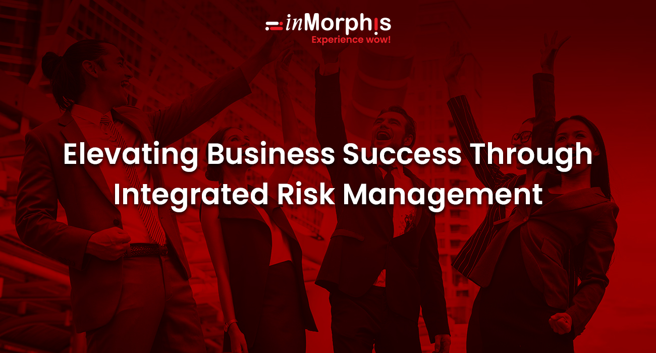 Unlocking The Power of Integrated Risk Management