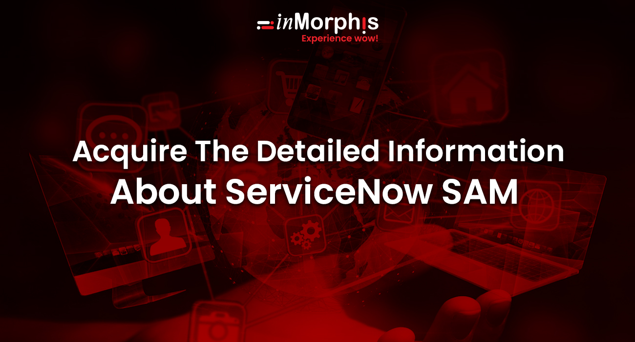 ServiceNow SAM – Its Importance & Benefits in Organisation
