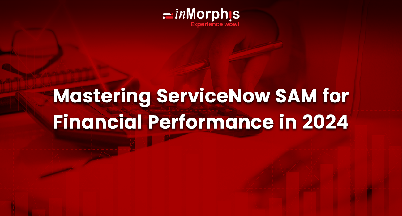 Elevate Your Organization with ServiceNow SAM in 2024
