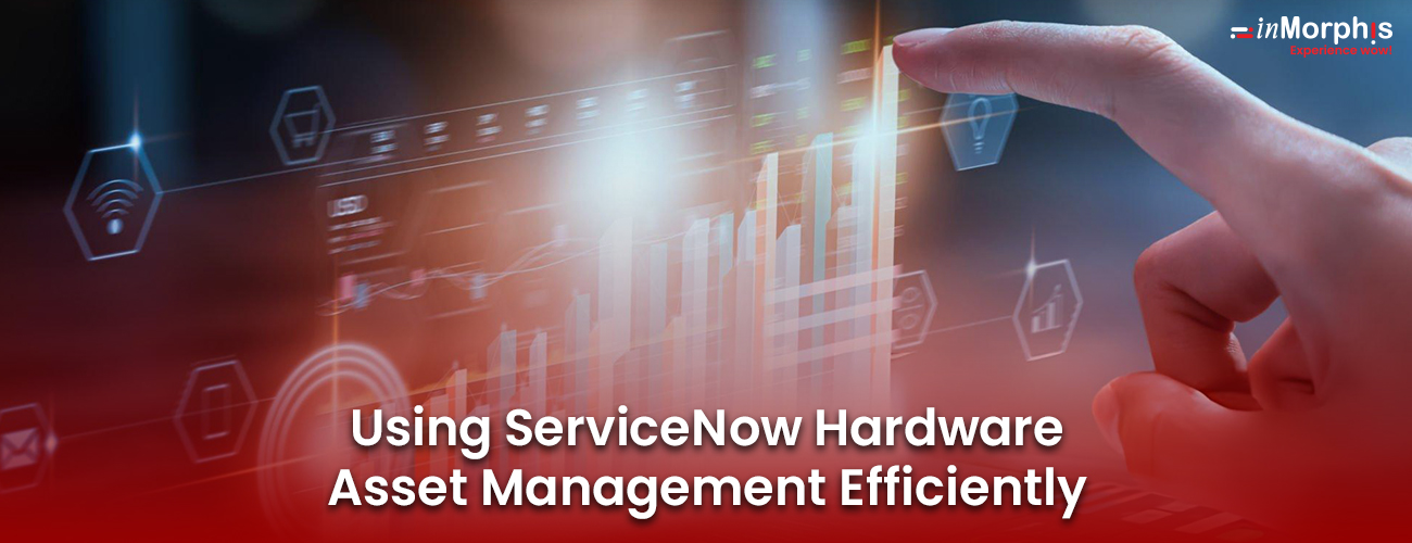 Mastering ServiceNow HAM(Hardware Asset Management) | inMorphis
