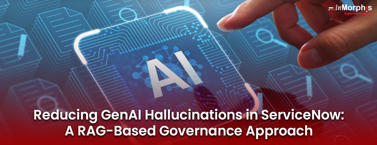 How to Reduce GenAI Hallucinations in ServiceNow with RAG?