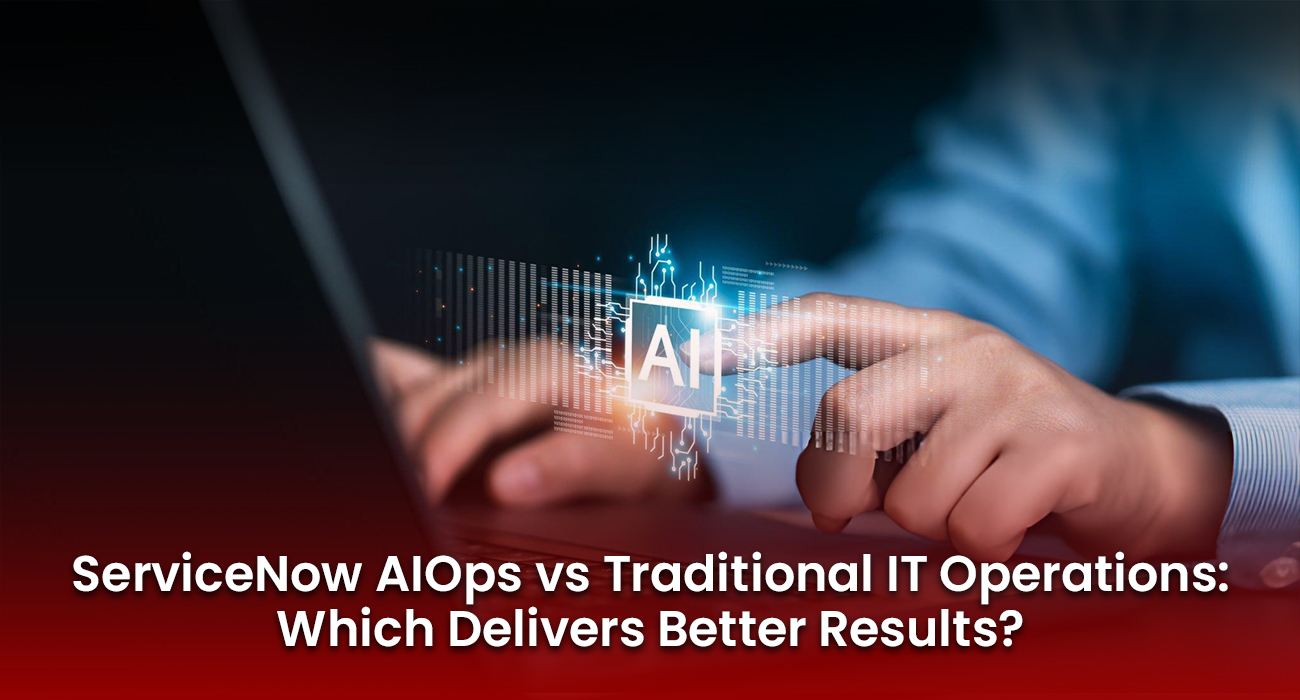 ServiceNow AIOps vs Traditional IT Operations | inMorphis