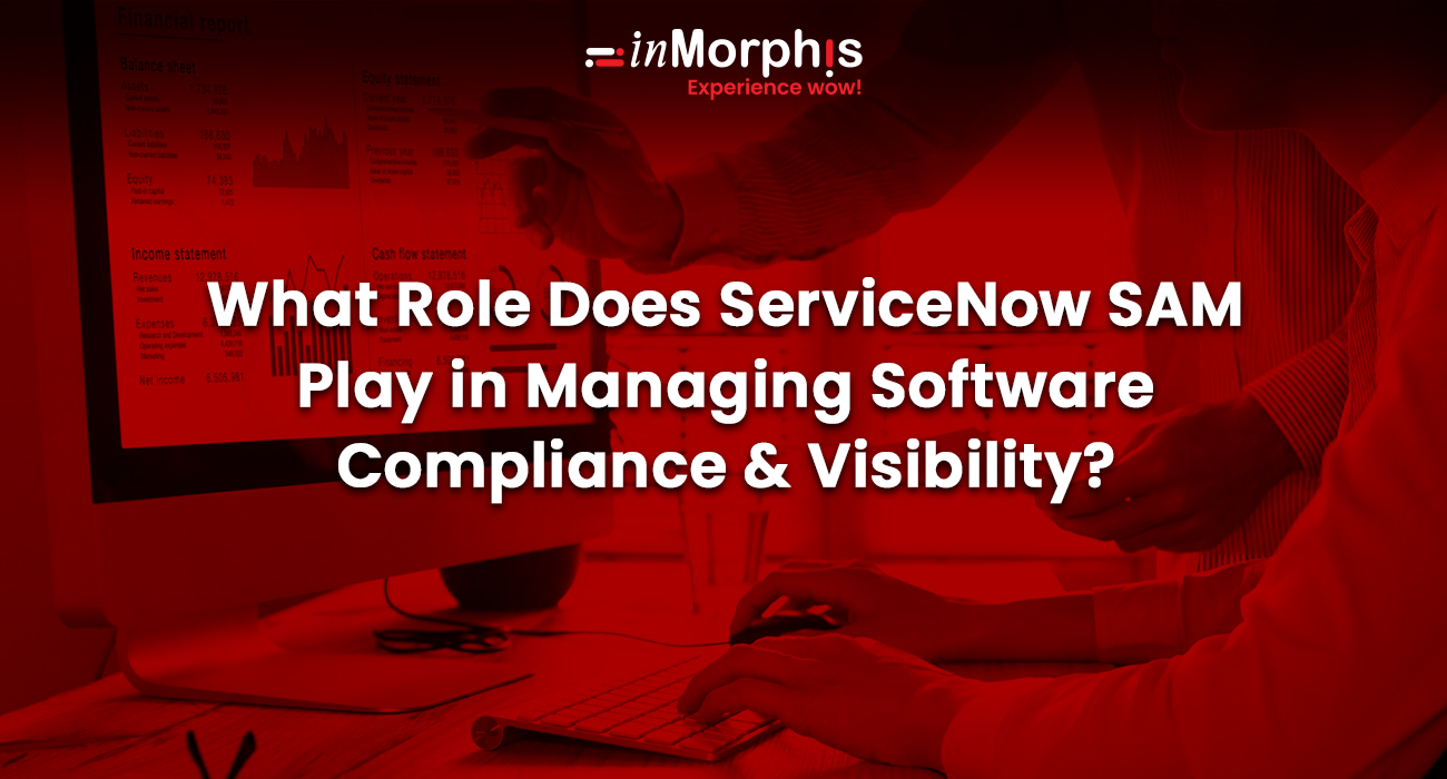 ServiceNow SAM: Optimize Software Compliance & Visibility