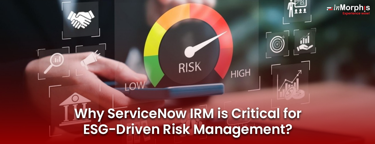 Why is ServiceNow IRM Key for ESG Risk Management? inMorphis