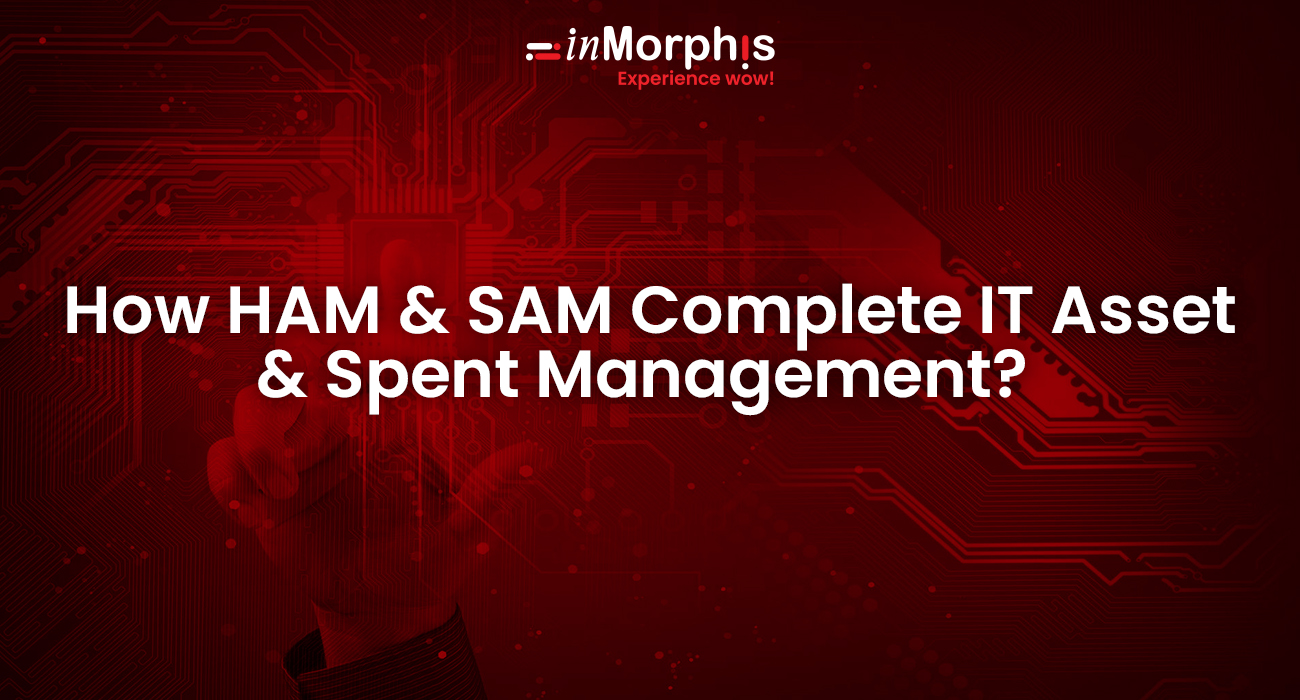 Explore IT Asset & Spent Management Journey with HAM & SAM